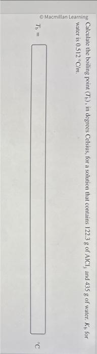 Solved Calculate the boiling point (Tb), in degrees Celsius, | Chegg.com