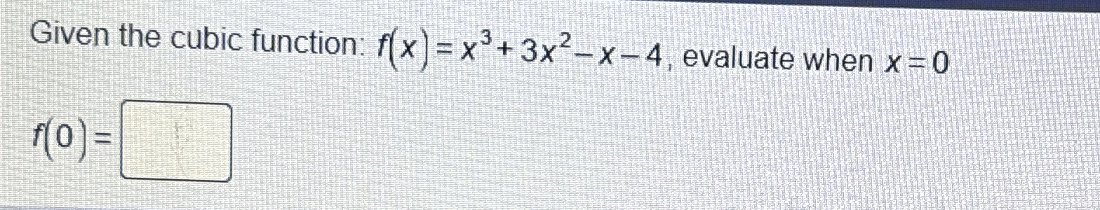 Solved Given the cubic function: f(x)=x3+3x2-x-4, ﻿evaluate | Chegg.com