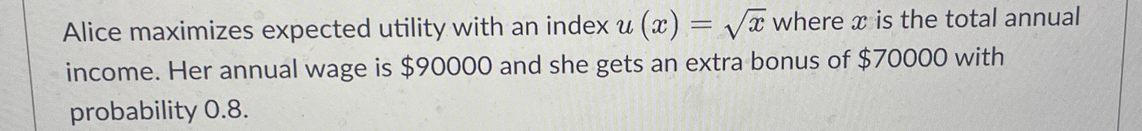 Solved Alice maximizes expected utility with an index | Chegg.com