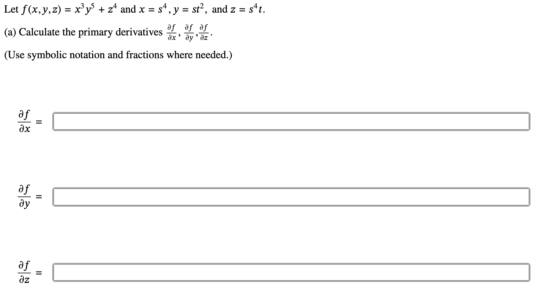 Solved Let f(x,y,z)=x3y5+z4 ﻿and x=s4,y=st2, ﻿and z=s4t.(a) | Chegg.com