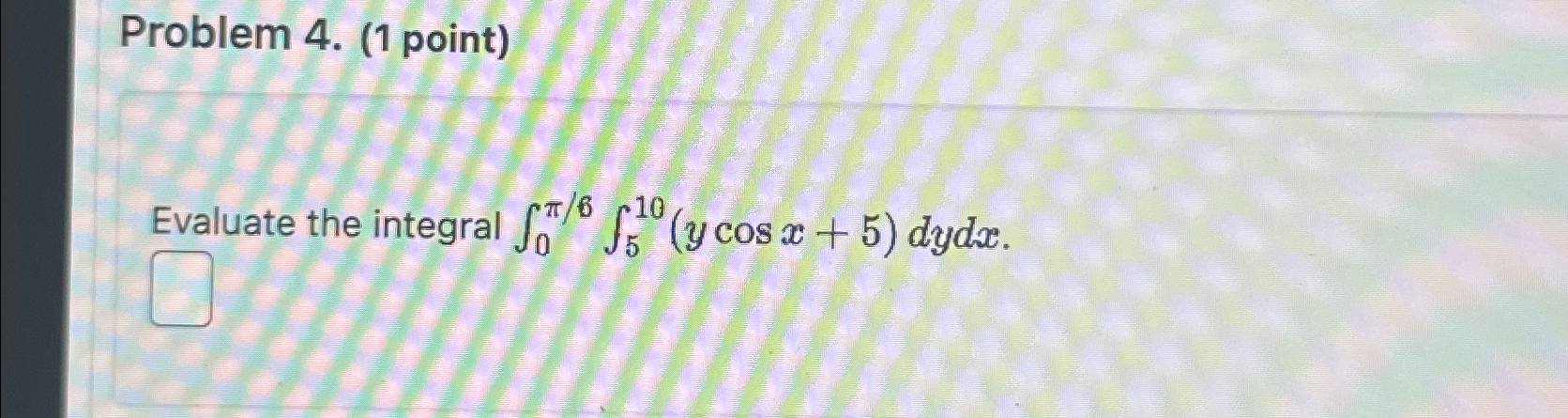Solved Problem 4. (1 ﻿point)Evaluate the integral | Chegg.com