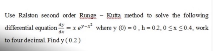 Solved Use Ralston second order Runge Kutta method to solve | Chegg.com
