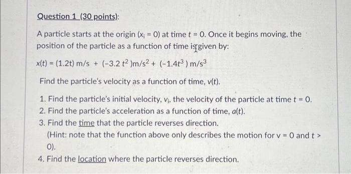 Solved Question 1 (30 points): A particle starts at the | Chegg.com