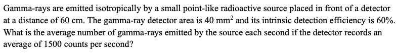 Solved Gamma-rays are emitted isotropically by a small | Chegg.com