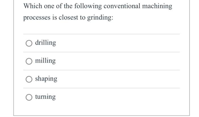 Solved Which one of the following conventional machining | Chegg.com