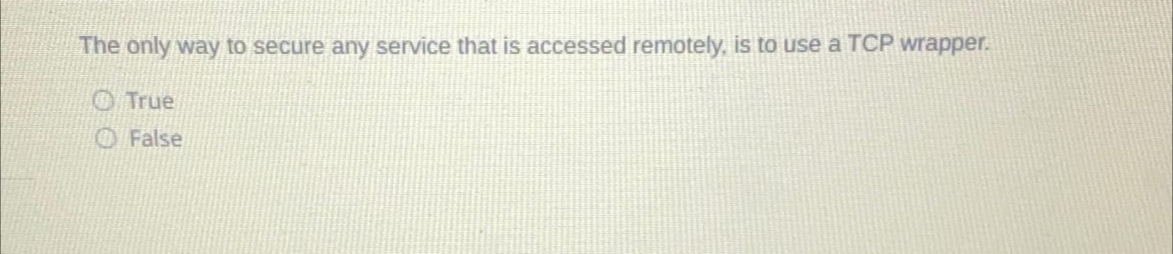 Solved The only way to secure any service that is accessed | Chegg.com