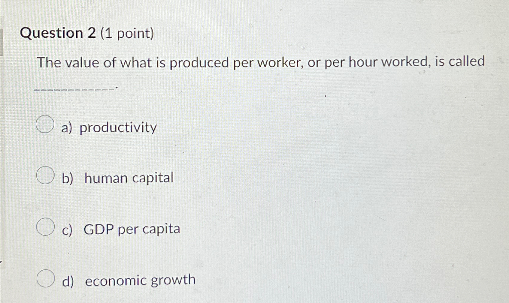 Solved Question 2 (1 ﻿point)The value of what is produced | Chegg.com