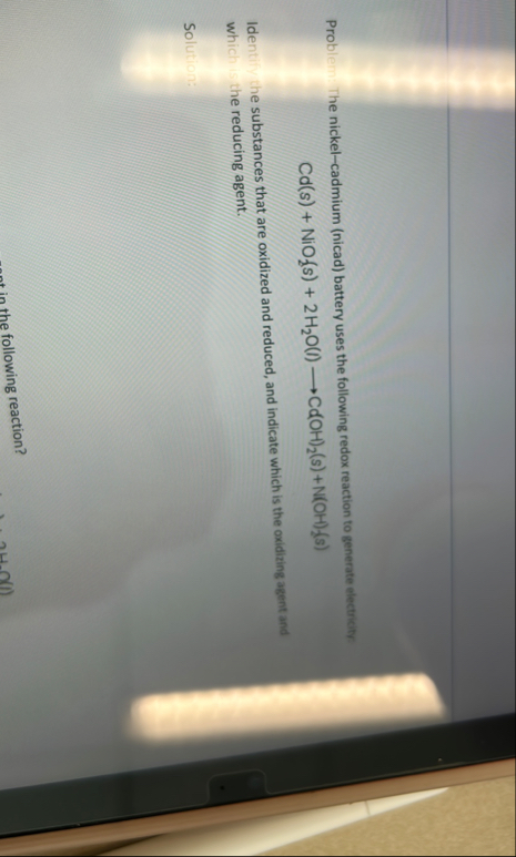 [Solved]: Problen The nickel-cadmium (nicad) battery uses th
