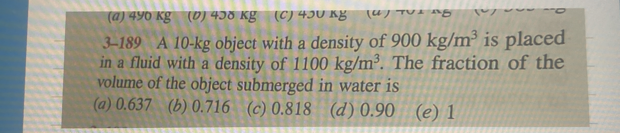 Solved 3-189 ﻿A 10-kg object with a density of 900kgm3 ﻿is | Chegg.com