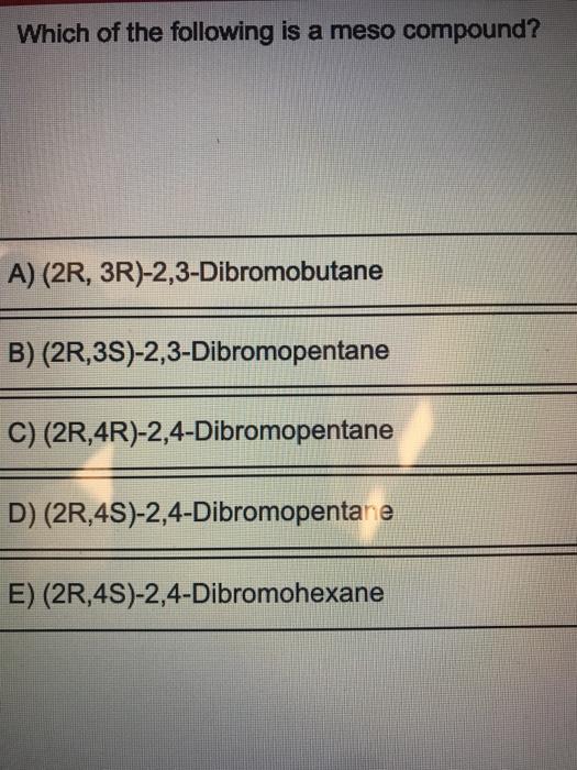 Solved Which of the following is a meso compound? A) (2R, | Chegg.com