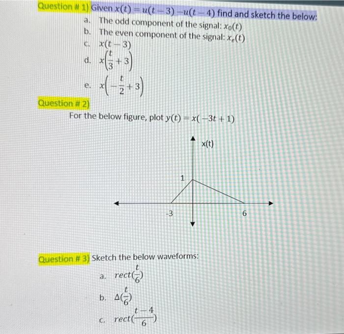 Solved Question \# 1) Given x(t)=u(t−3)−u(t−4) find and | Chegg.com