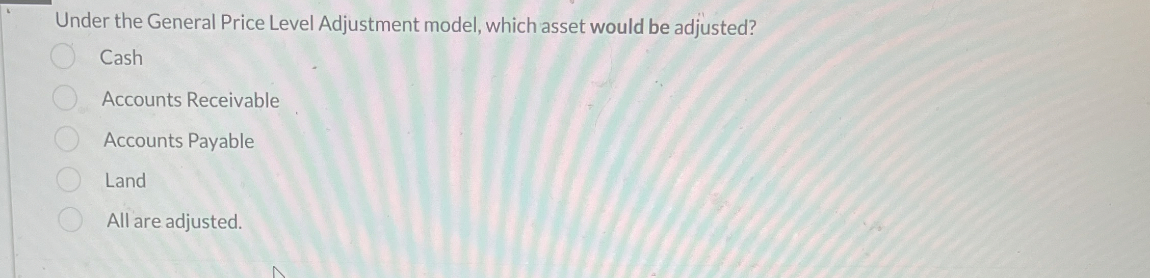Solved Under the General Price Level Adjustment model, which | Chegg.com