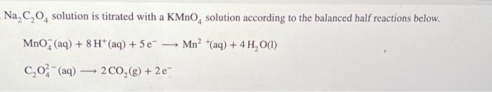 Solved Na2C2O4 solution is titrated with a KMnO4 solution | Chegg.com
