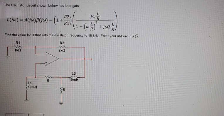 Solved The Oscillator circuit shown below has loop gain | Chegg.com