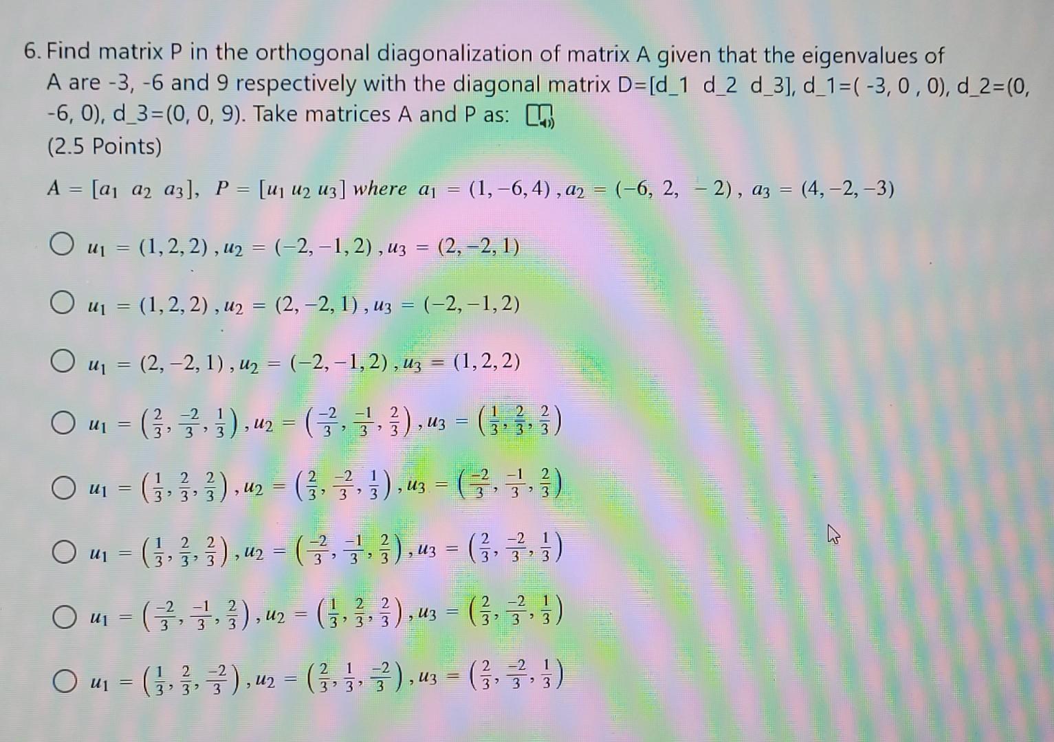Solved 6. Find matrix P in the orthogonal diagonalization of | Chegg.com