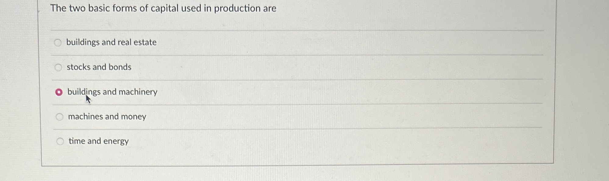 Solved The two basic forms of capital used in production | Chegg.com
