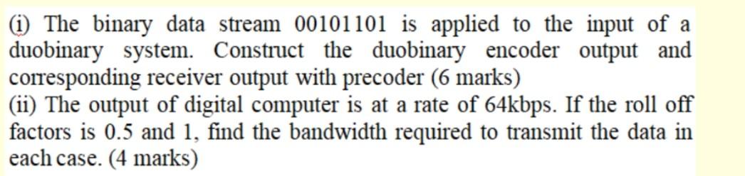 Solved (i) The binary data stream 00101101 is applied to the | Chegg.com