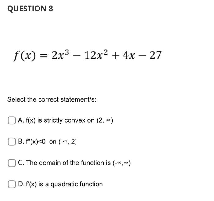 Solved QUESTION 8 f(x)=2x3−12x2+4x−27 Select the correct | Chegg.com