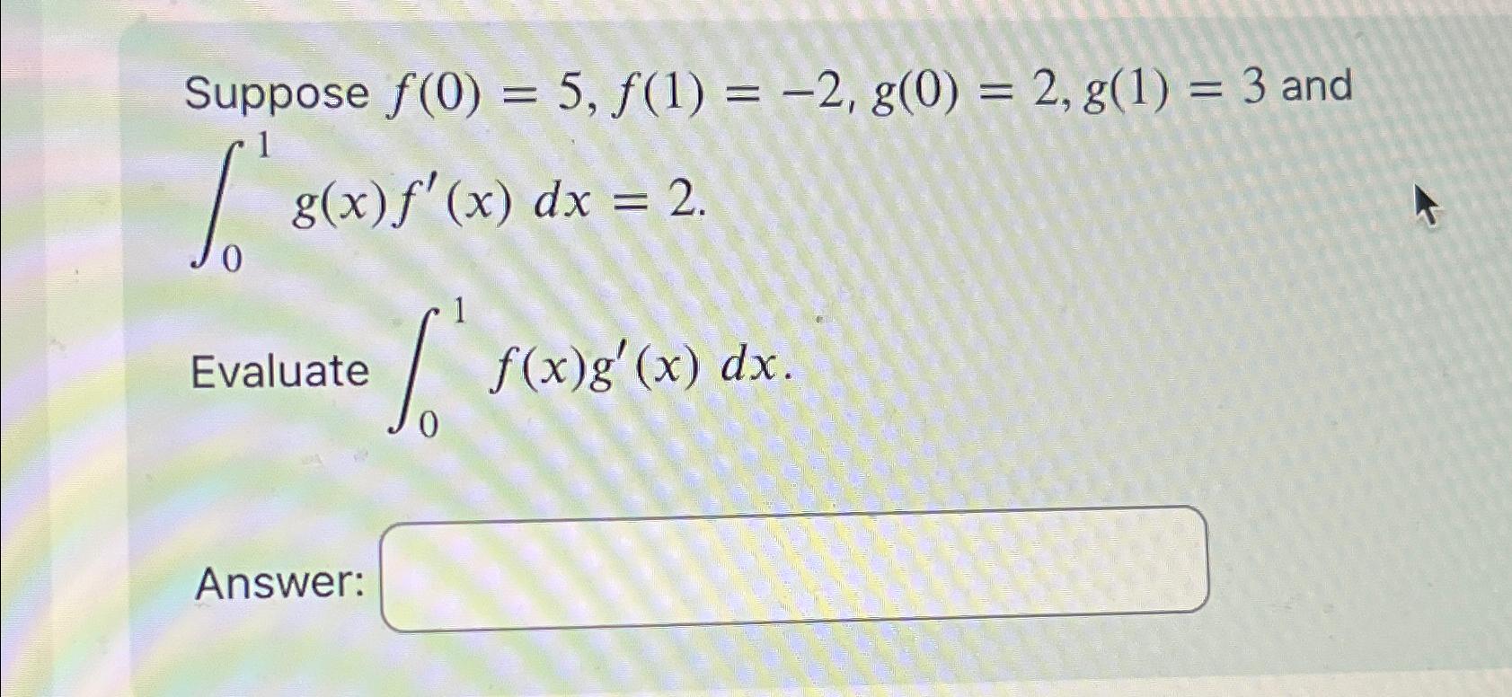 Solved Suppose f(0)=5,f(1)=-2,g(0)=2,g(1)=3 ﻿and | Chegg.com