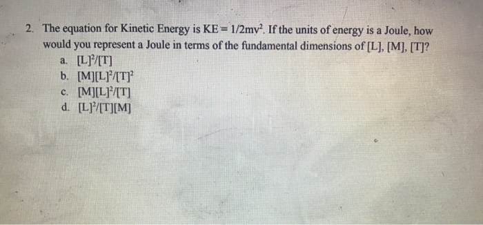 Solved 2. The equation for Kinetic Energy is KE = 1/2my?. If | Chegg.com