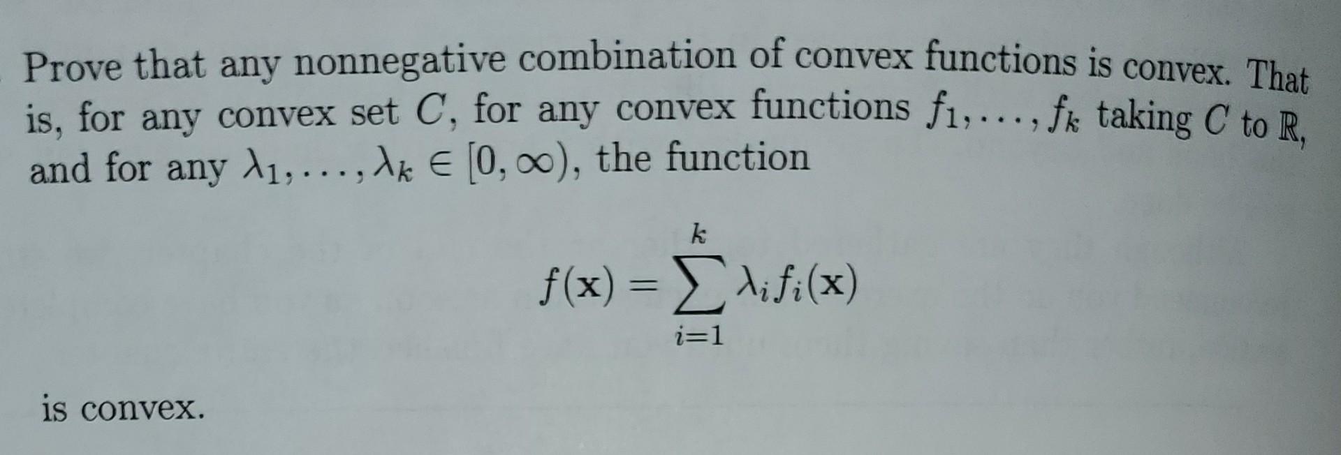 Solved Prove that any nonnegative combination of convex | Chegg.com