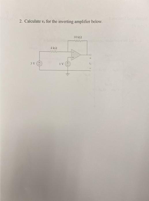 Solved 2. Calculate v, for the inverting amplifier below. 10 | Chegg.com