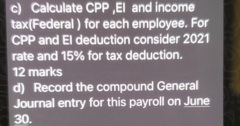 c) Calculate CPP,El and income tax(Federal) for each | Chegg.com