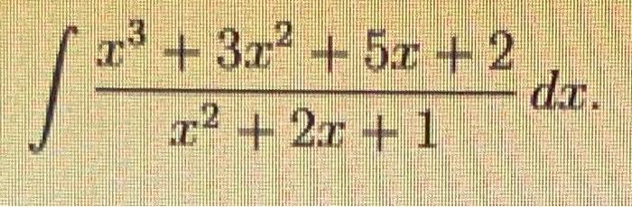 Solved ∫x2+2x+1x3+3x2+5x+2dx | Chegg.com