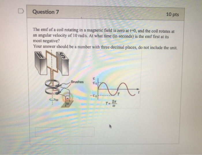 Solved Question 7 10 pts The emf of a coil rotating in a | Chegg.com