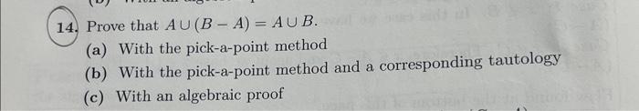 Solved 14. Prove that A∪(B−A)=A∪B. (a) With the pick-a-point | Chegg.com