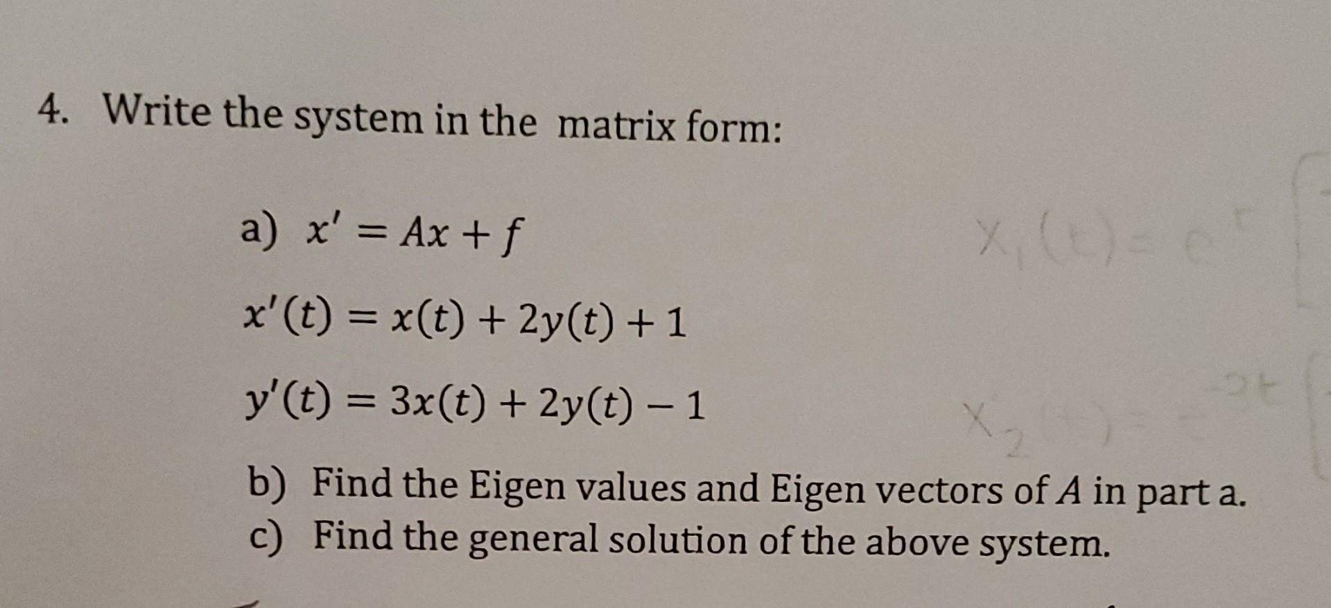 Solved 4. Write the system in the matrix form: | Chegg.com