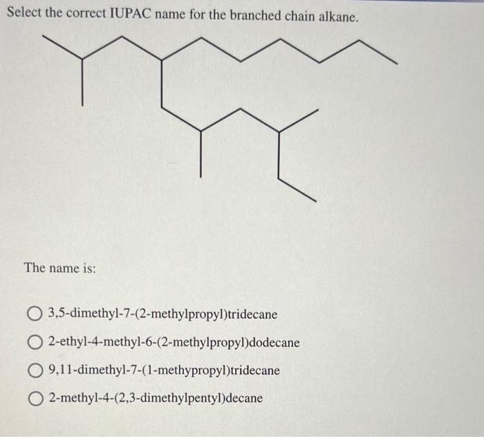 Solved Select the correct IUPAC name for the branched chain | Chegg.com