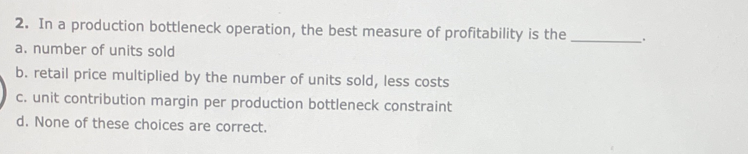 Solved In a production bottleneck operation, the best | Chegg.com