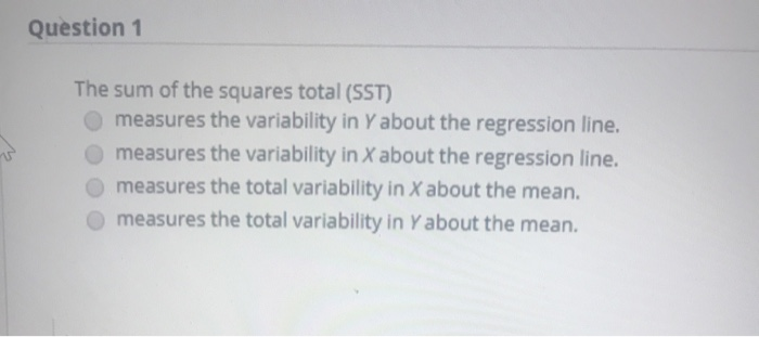Solved Question 1 The sum of the squares total (SST) | Chegg.com