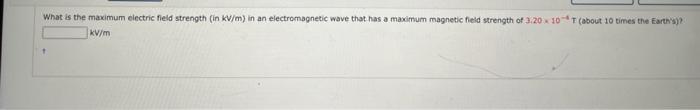 Solved What is the maximum electric field strength ( in | Chegg.com