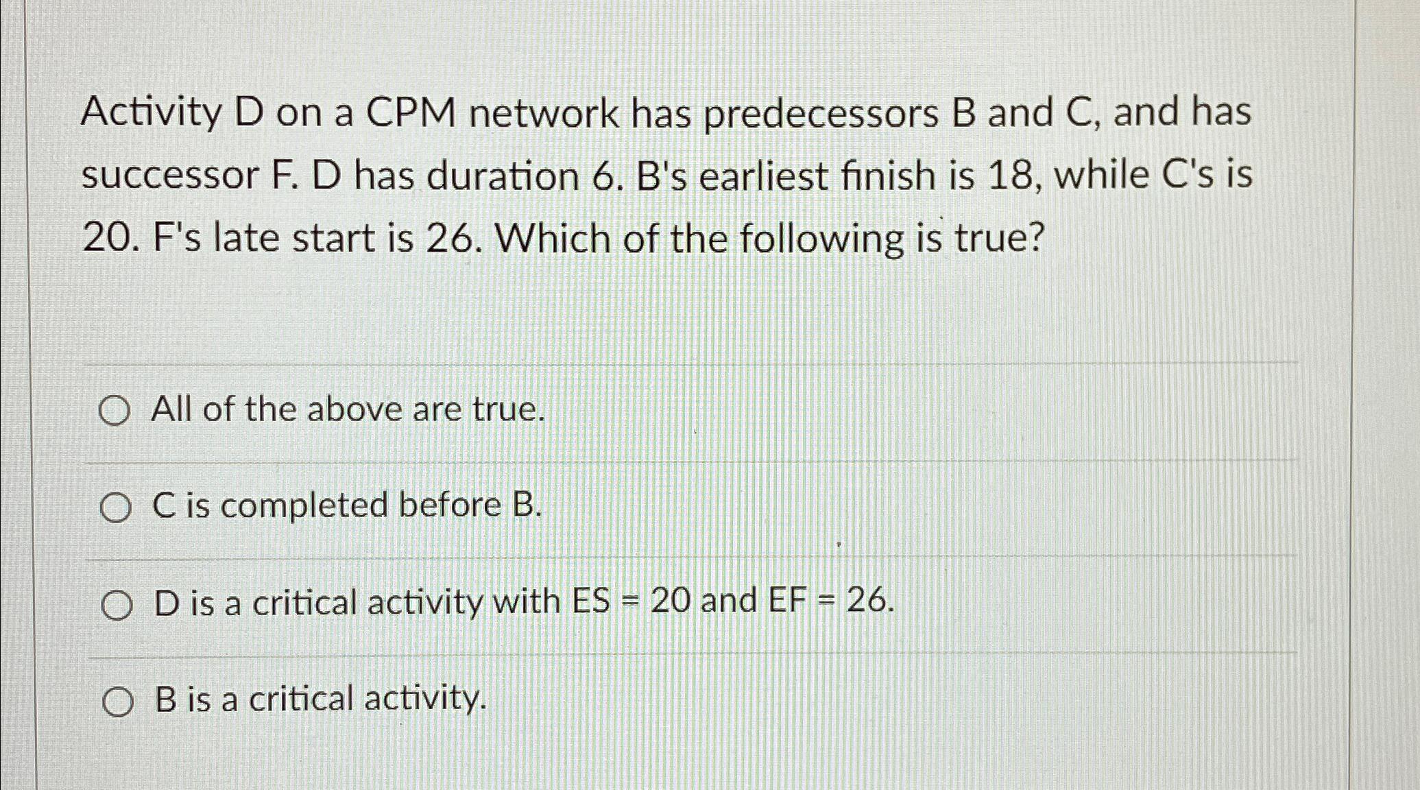 Solved Activity D ﻿on a CPM network has predecessors B ﻿and | Chegg.com