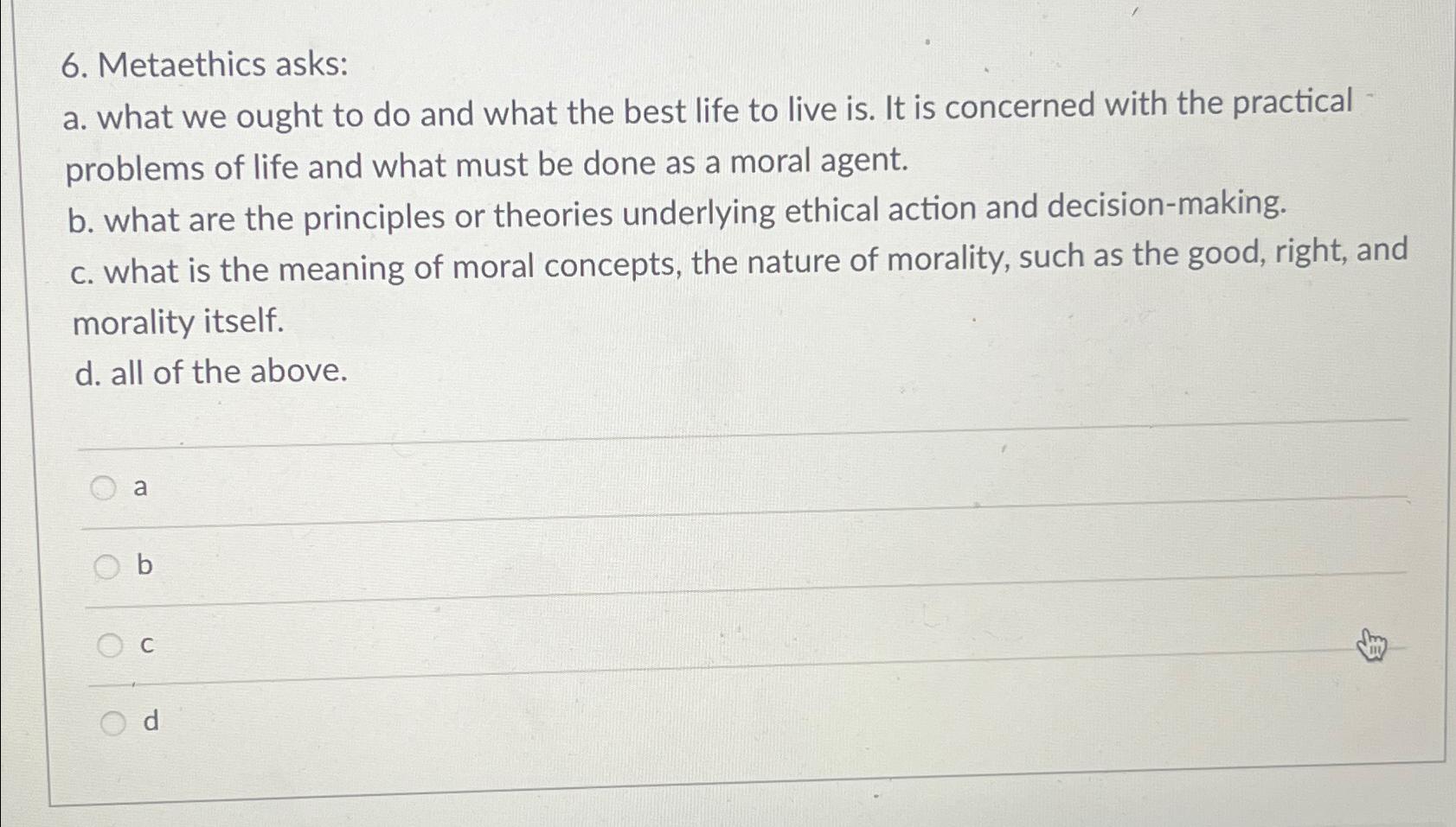 Solved Metaethics asks:a. ﻿what we ought to do and what the | Chegg.com