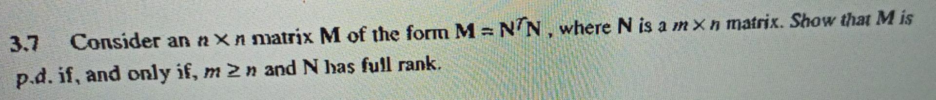 Solved 3.7 Consider an n x n matrix M of the form MEN'N, | Chegg.com