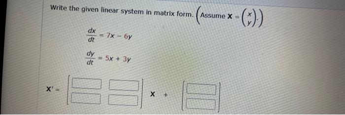 Solved Write the given linear system in matrix form. (Assume | Chegg.com