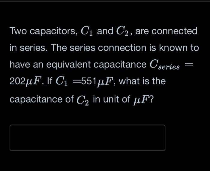 Solved Two capacitors, C1 and C2, are connected in series. | Chegg.com