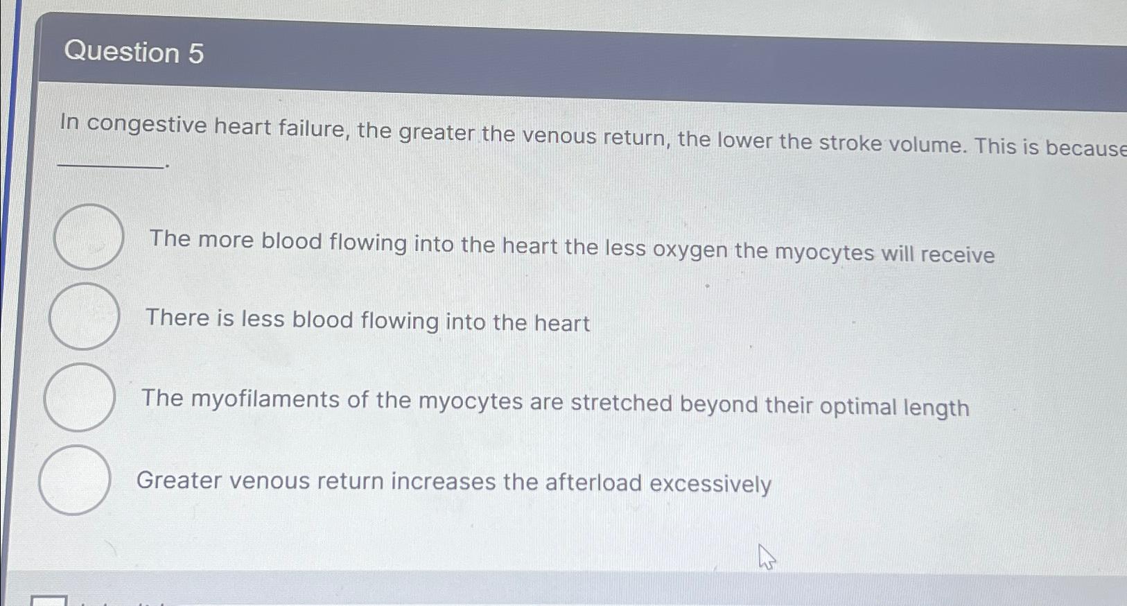 Solved Question 5In congestive heart failure, the greater | Chegg.com