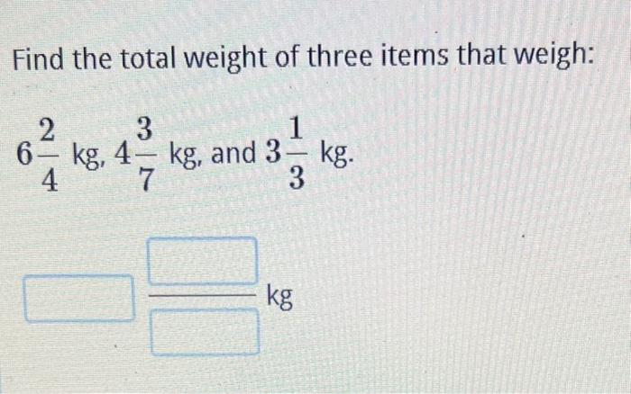 Solved Find the total weight of three items that weigh: 642 | Chegg.com