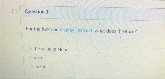 Solved For the function display_instruct, what does it | Chegg.com