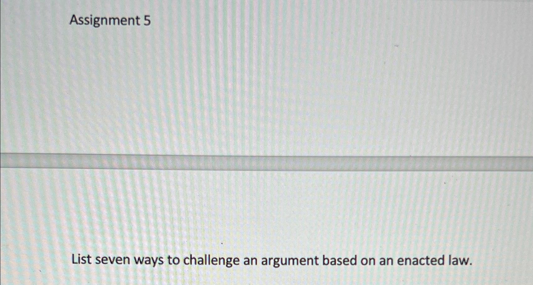 Solved Assignment 5List seven ways to challenge an argument | Chegg.com