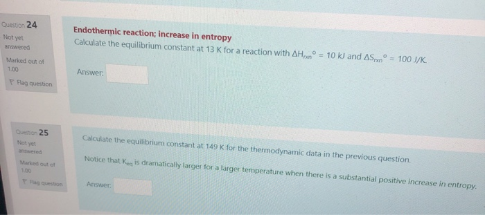 Solved Question 24 Not yet Endothermic reaction; increase in | Chegg.com