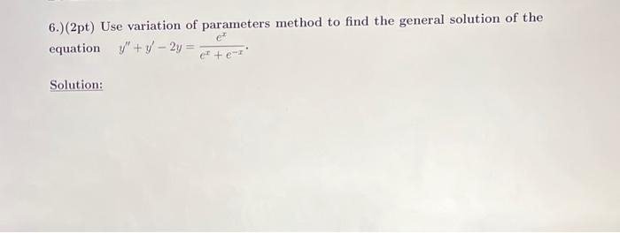 Solved 6.)(2pt) Use variation of parameters method to find | Chegg.com