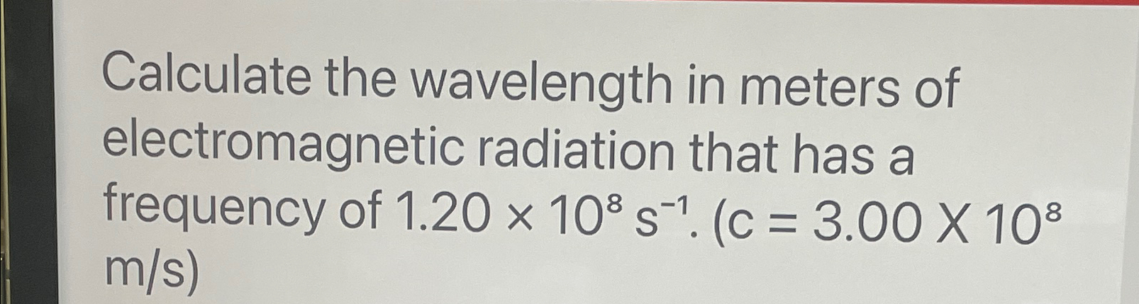 Solved Calculate the wavelength in meters of electromagnetic | Chegg.com