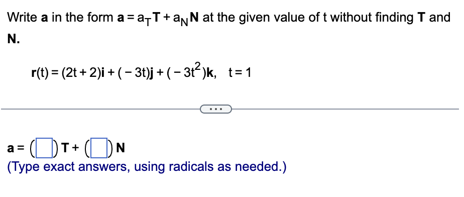 Solved Write a ﻿in the form a=aTT+aNN ﻿at the given value of | Chegg.com