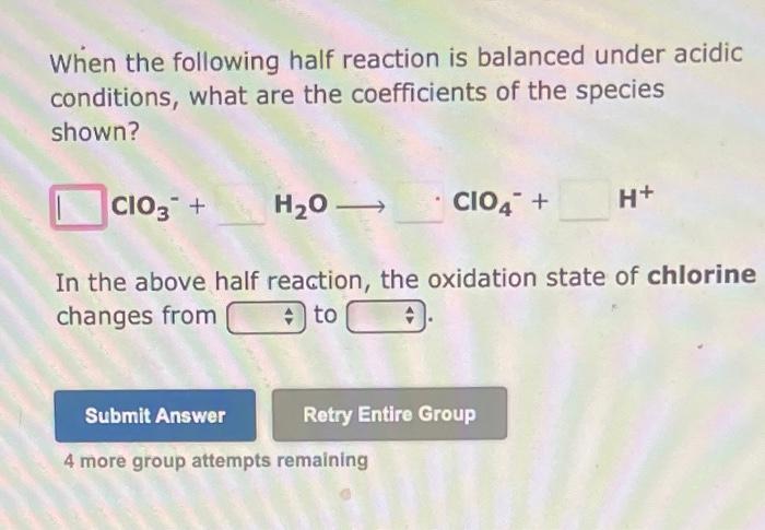 Solved When the following half reaction is balanced under | Chegg.com