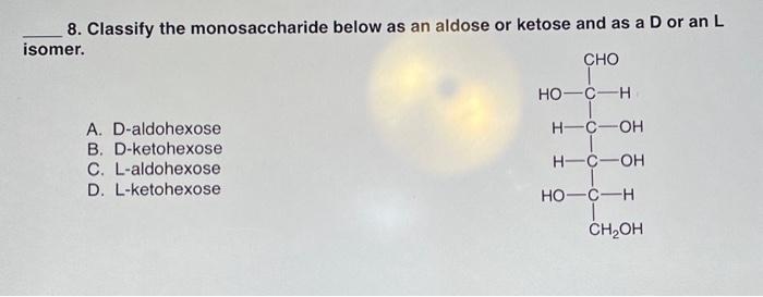 8. Classify the monosaccharide below as an aldose or | Chegg.com